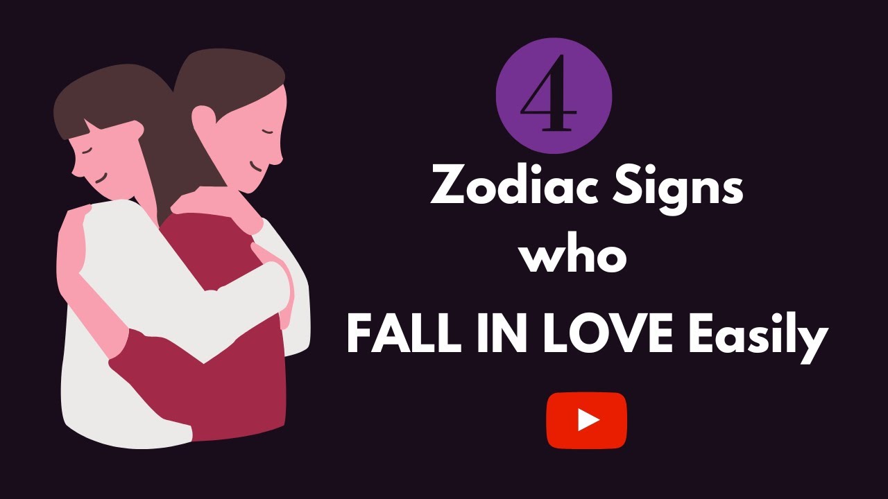 4 Zodiac Signs who Fall in Love Easily - YouTube