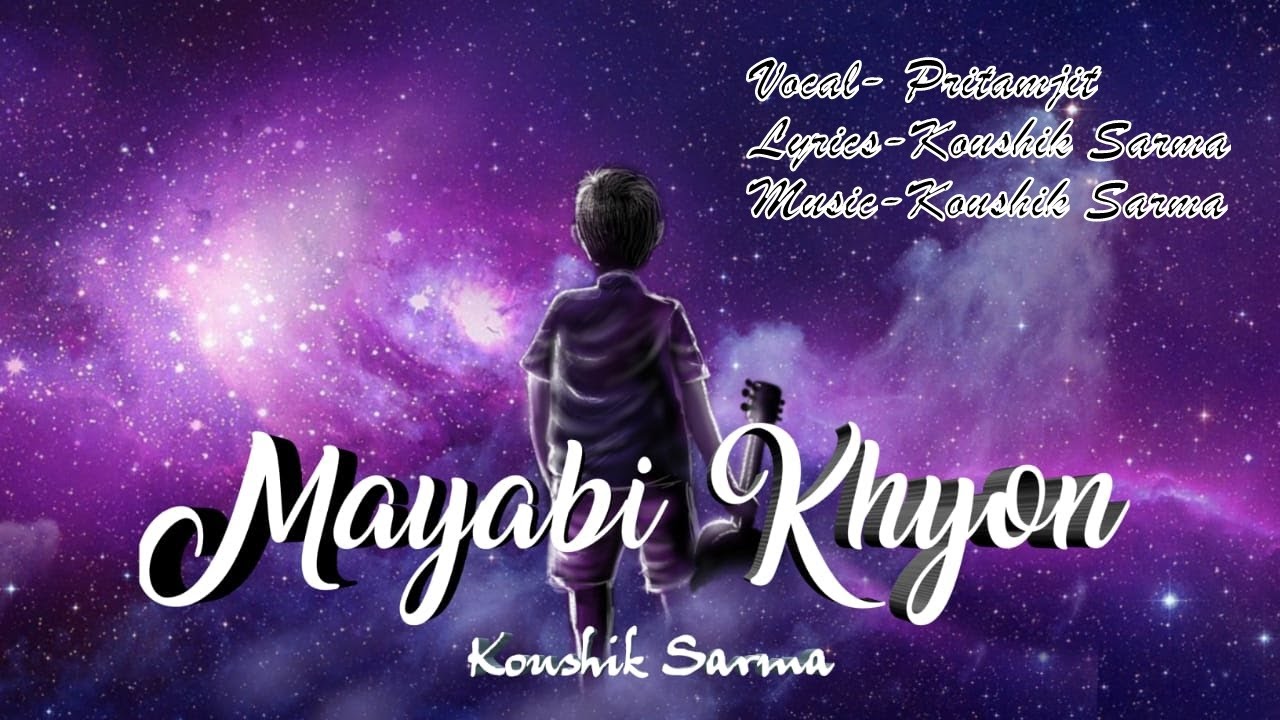 Mayabi Khyon (Koushik Sarma) by Pritamjit | Lyrical Video | Assamese ...