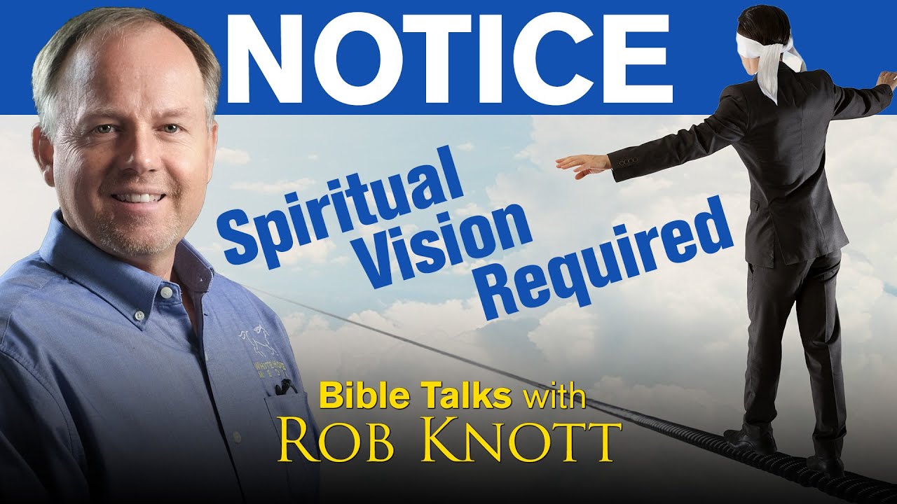 Spiritual Vision Required (Bible Talks with Rob Knott) - YouTube