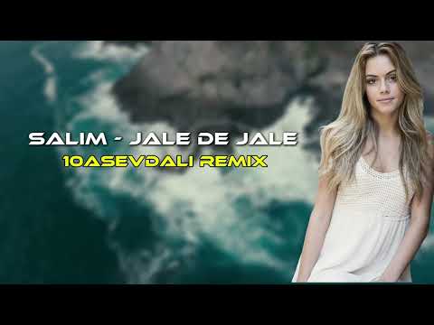 Salim - Jale de Jale (10asevdali Remix)