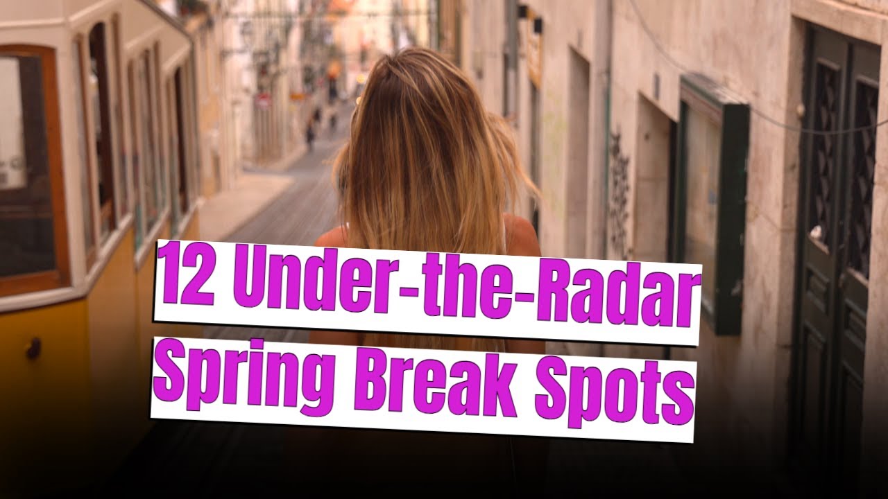 12 Under-the-Radar Spring Break Spots To Book In 2026 - YouTube