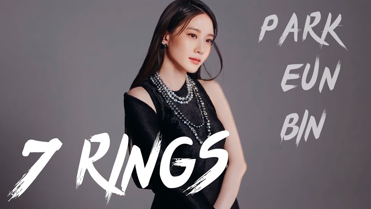 [FMV] 7 rings - Park Eun Bin - YouTube