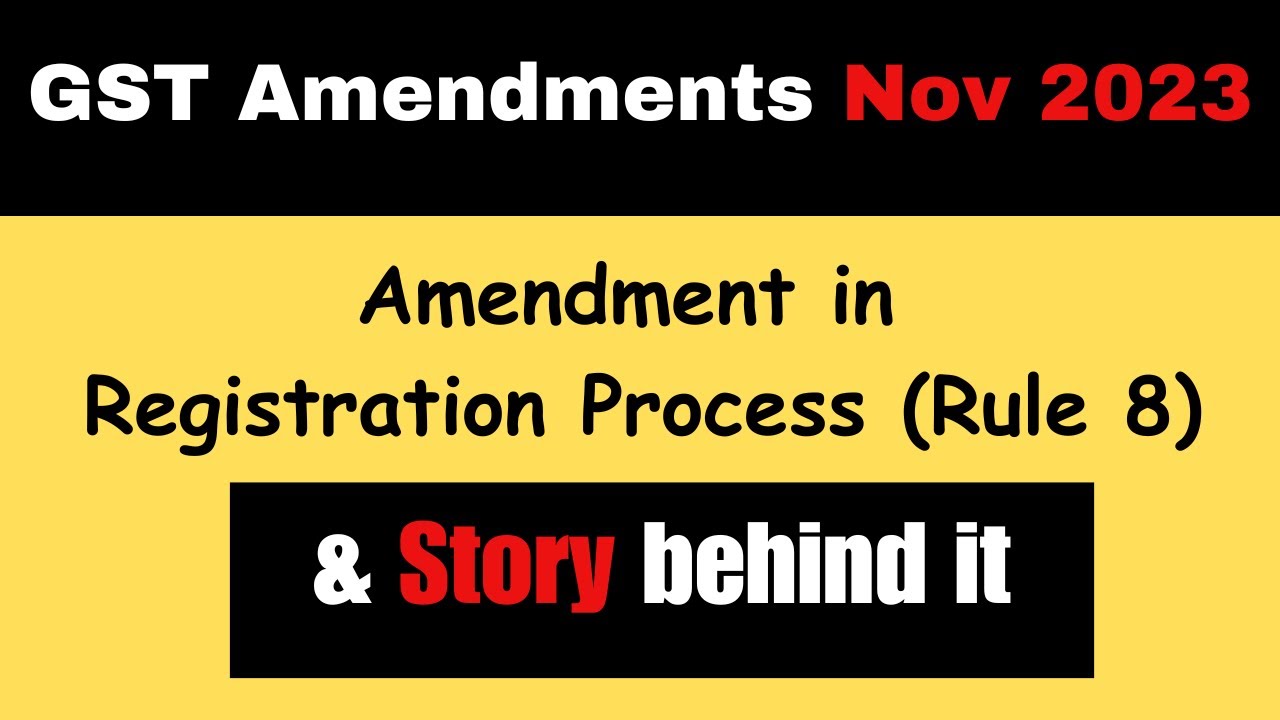 GST amendments for November 2023 | Amendment in Registration process ...