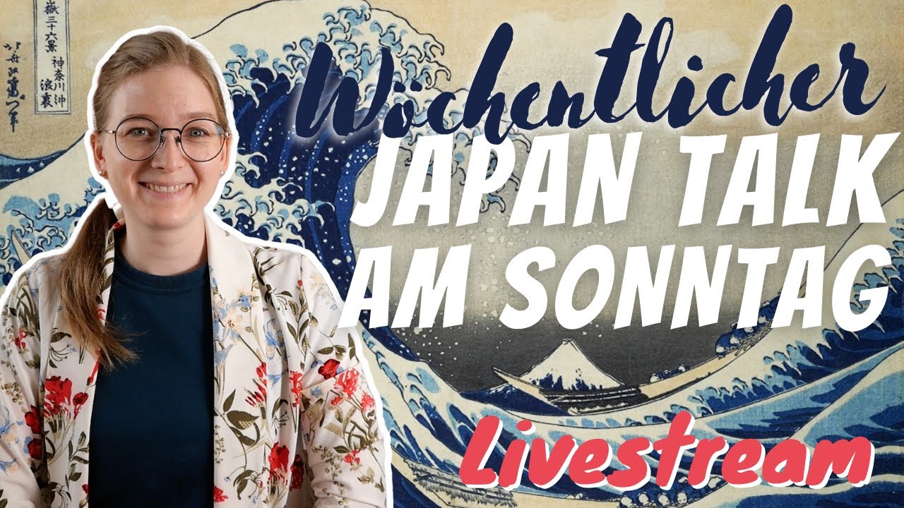 Wöchentlicher Japan Talk am Sonntag [Livestream] - YouTube