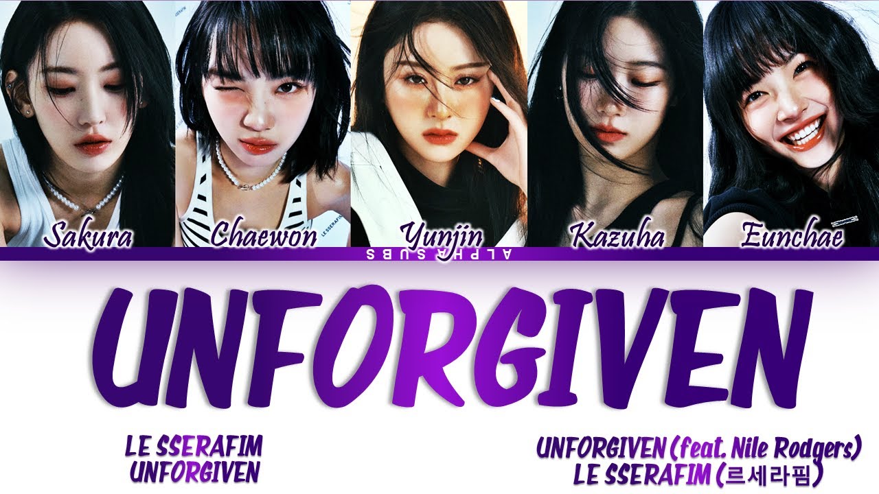 LE SSERAFIM (르세라핌) - UNFORGIVEN (언포기븐) (feat. Nile Rodgers) Lyrics/가사 [Han|Rom|Eng] - YouTube