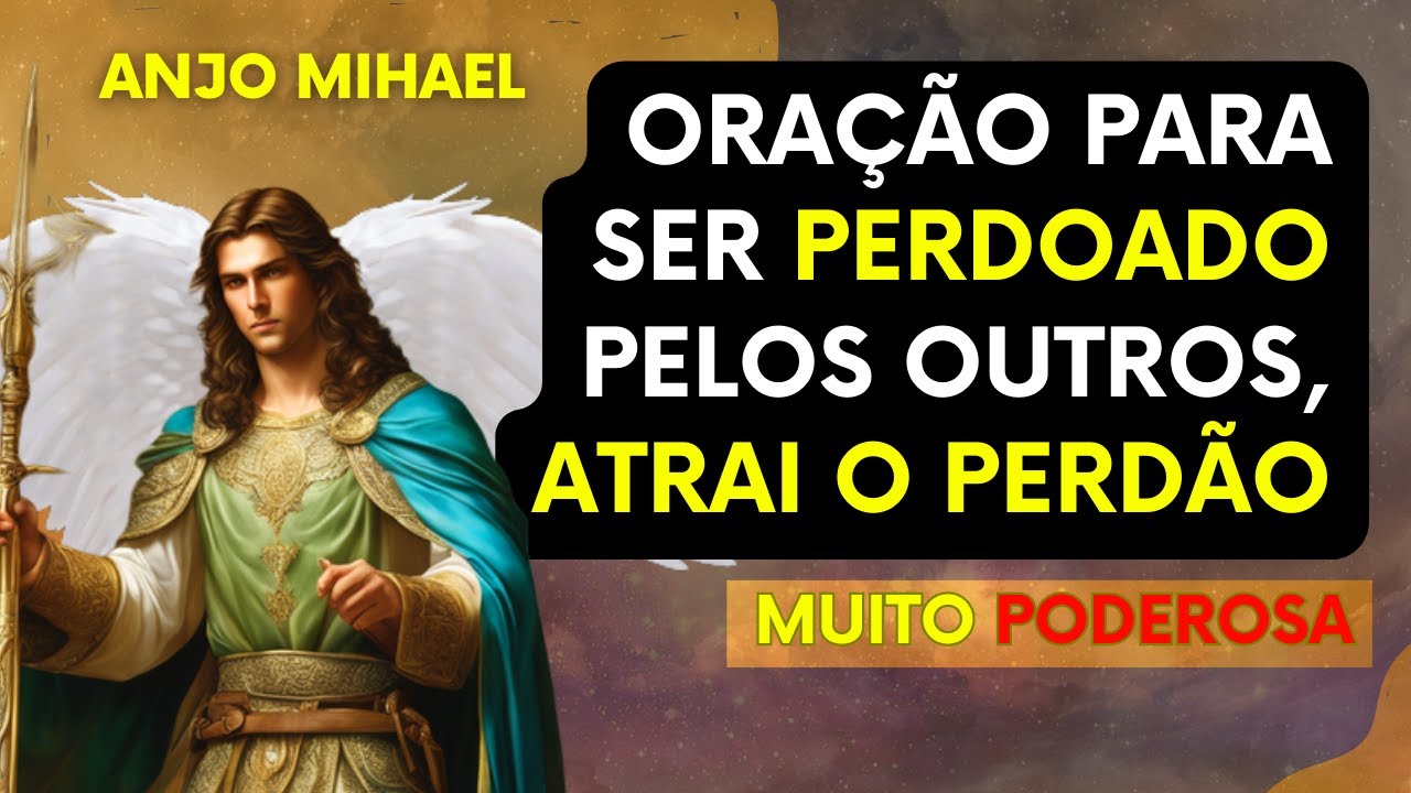 Oração para CONSEGUIR o PERDÃO - Incita PERDÃO nos Outros - Anjo Mihael ...