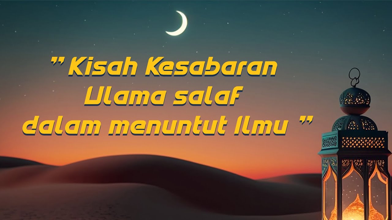 KESABARAN PARA SALAF DALAM MENUNTUT ILMU - YouTube