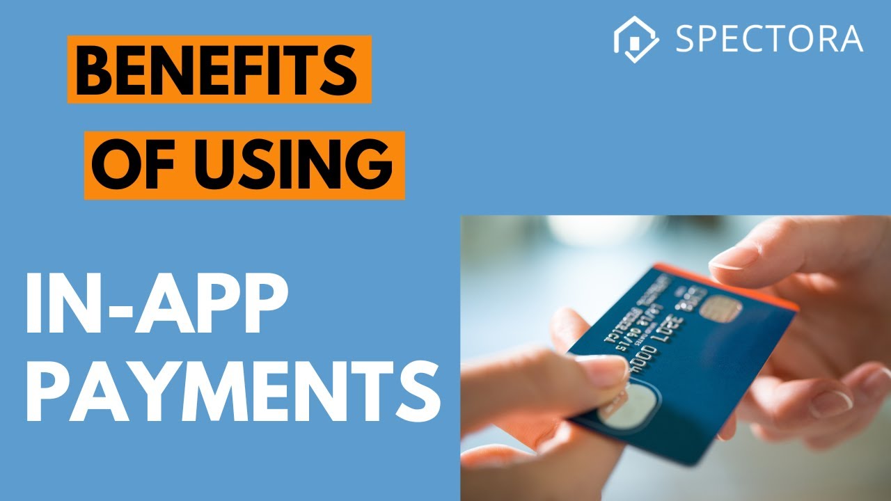 Benefits of Using in-app Payments w/ Spectora for Credit Card Payments ...