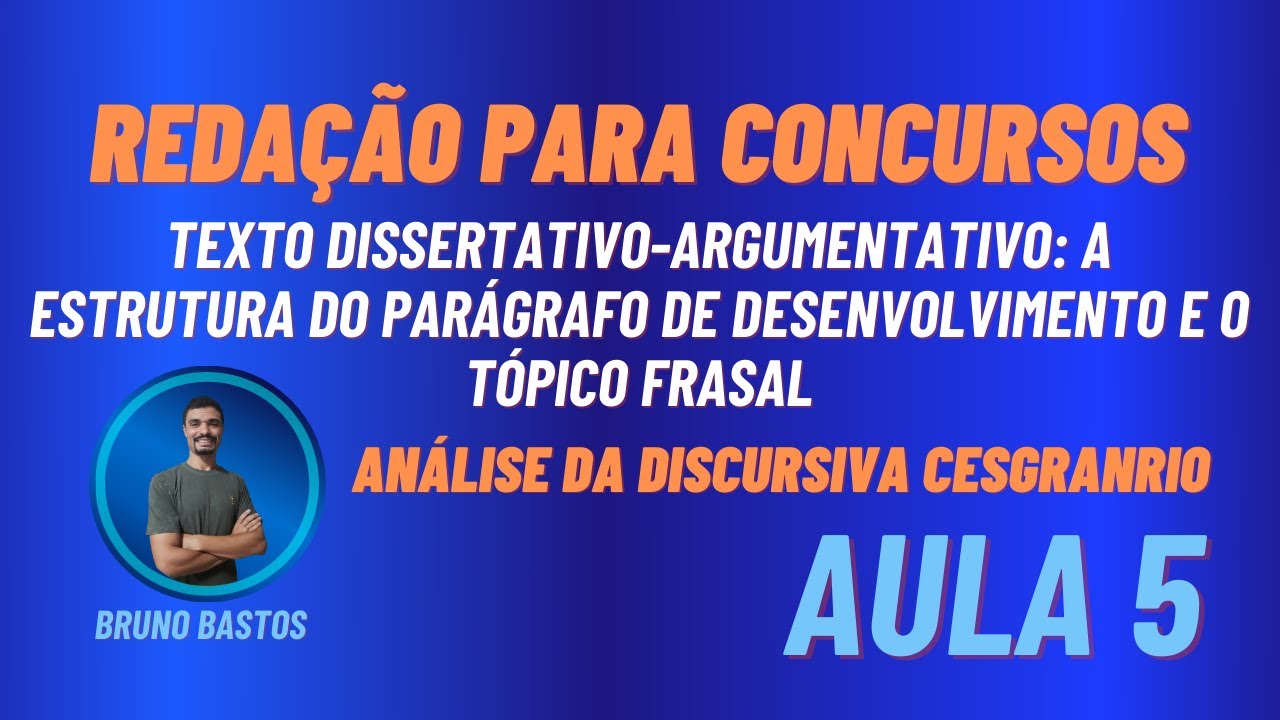 REDAÇÃO PARA CONCURSOS - AULA 5 - A ESTRUTURA DO PARÁGRAFO DE ...