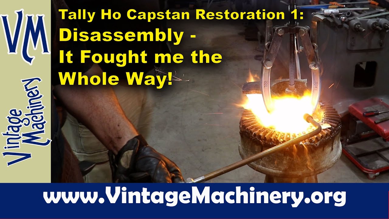 Tally Ho Capstan Restoration 1: Disassembly - It Fought me the Whole ...