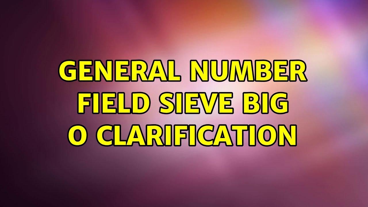 General Number Field Sieve Big O Clarification - YouTube