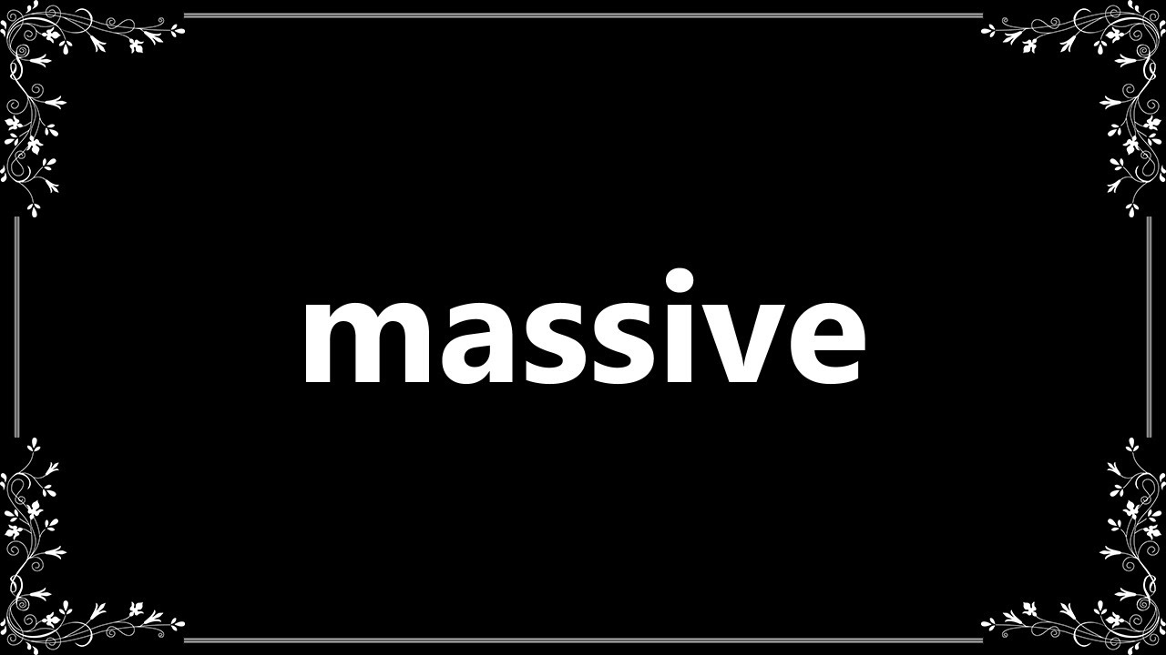 Massive - Definition and How To Pronounce - YouTube