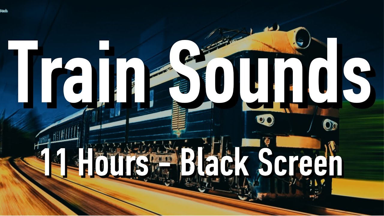 Long Train Sounds for Sleep and Relax. Night Train 11 Hour Sound ...