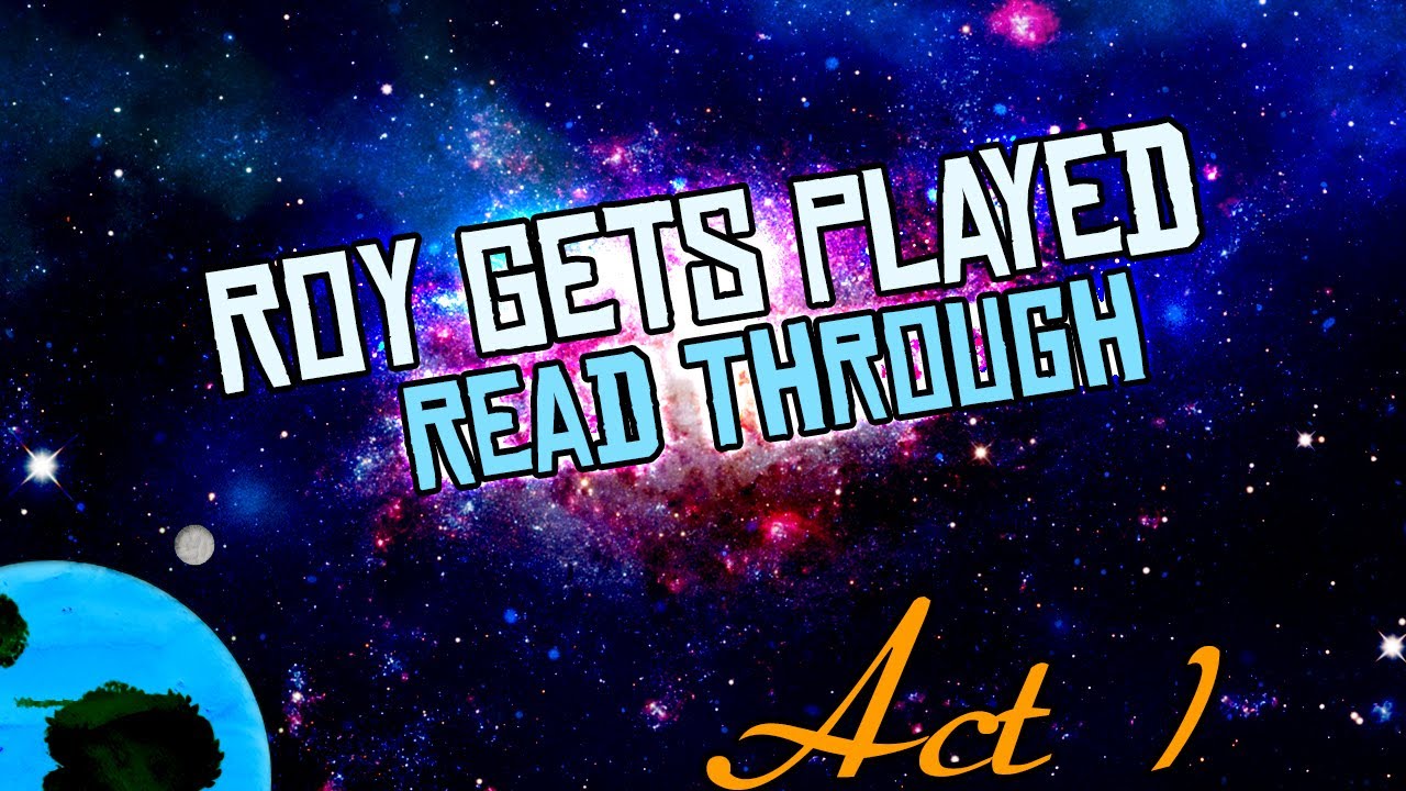 Roy Gets Played Act 1, Read Through (1/3) - YouTube