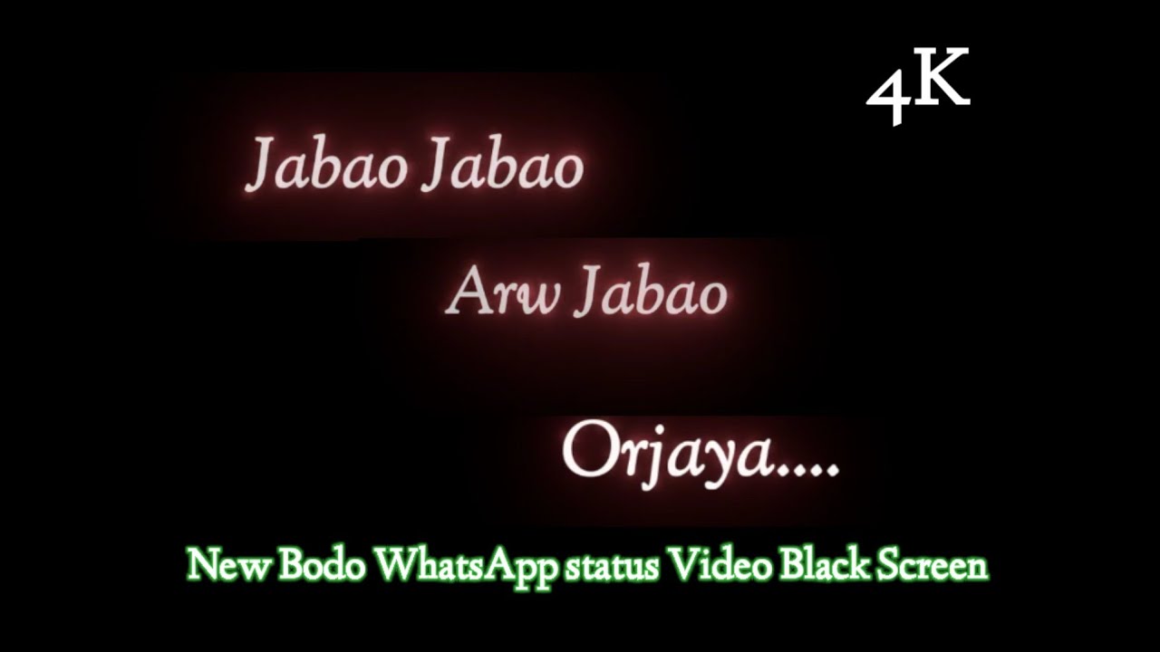 Jabao Jaobao Arw Jabao Orjaya New Bodo WhatsApp status black Screen ...