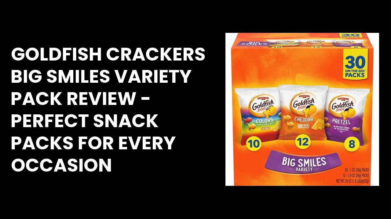 Goldfish Crackers Big Smiles Variety Pack Review - Perfect Snack Packs ...