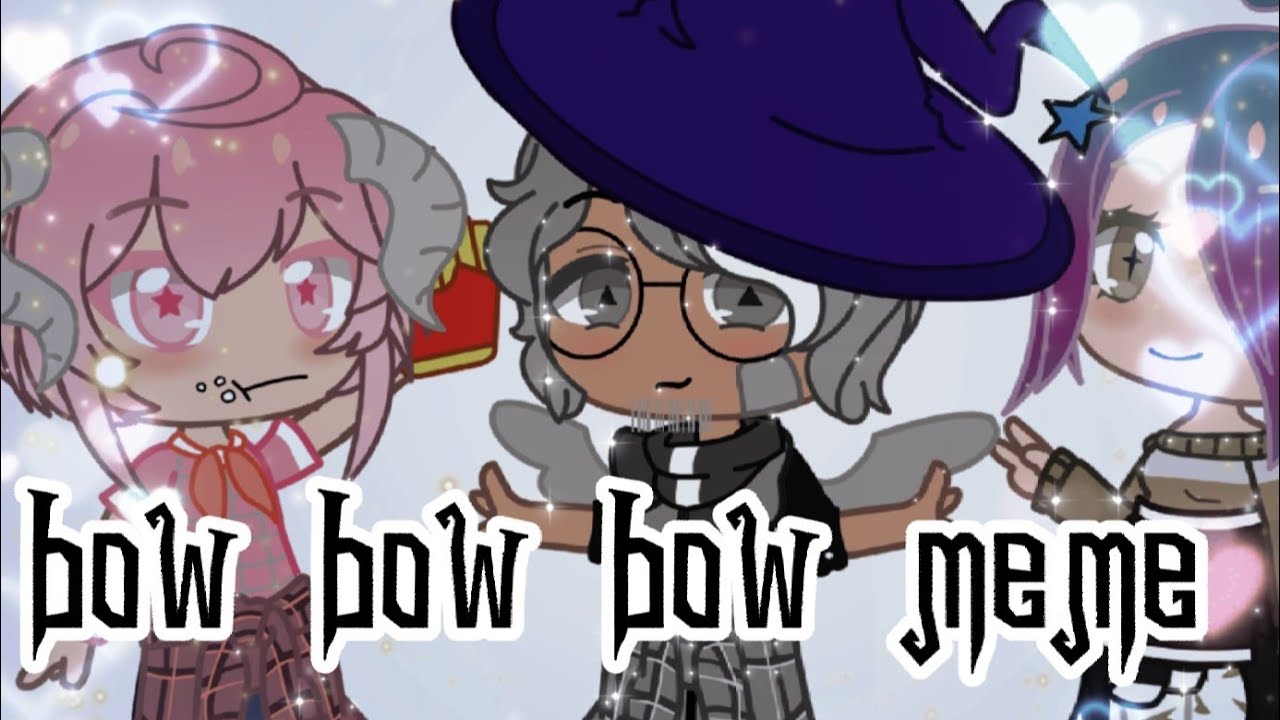 bow bow bow meme||gacha club||sta studio| - YouTube