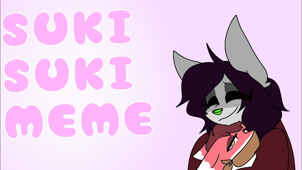 Suki Suki meme//sub español(leer descripción ) - YouTube