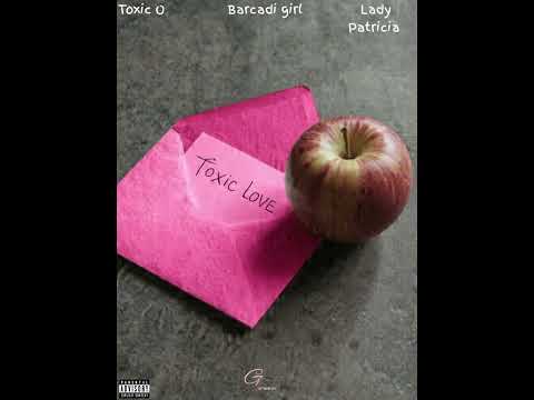 Toxic O x Barcadi Girl x Lady Praticia - TOXIC LOVE