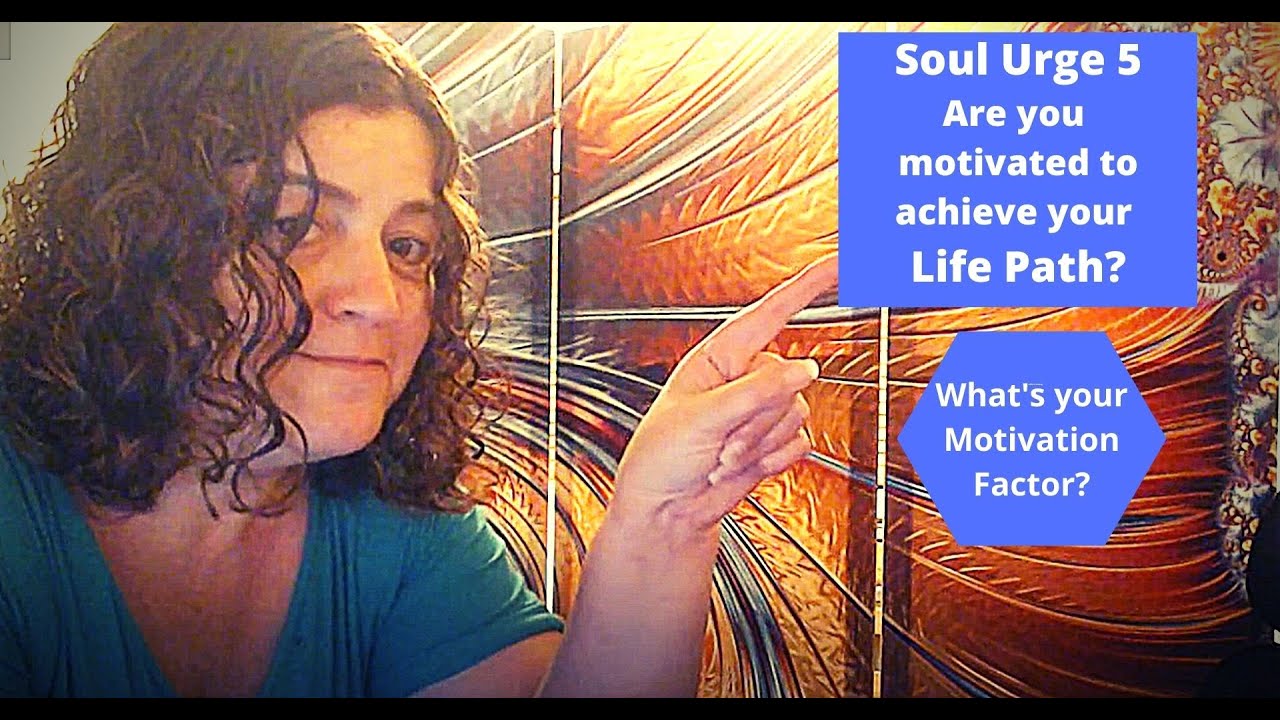 Soul Urge 5 - Are you motivated to achieve your Life Path? - YouTube