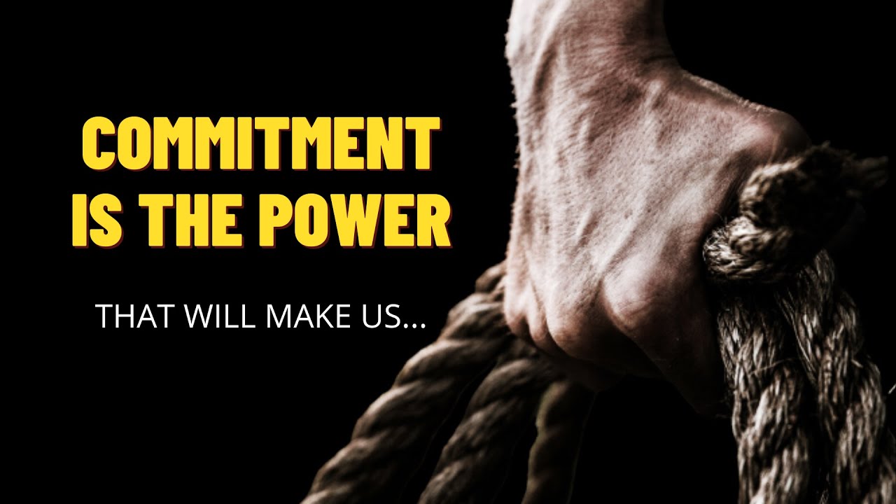 Commitment Is The Power That Will Make Us Stay Strong - YouTube
