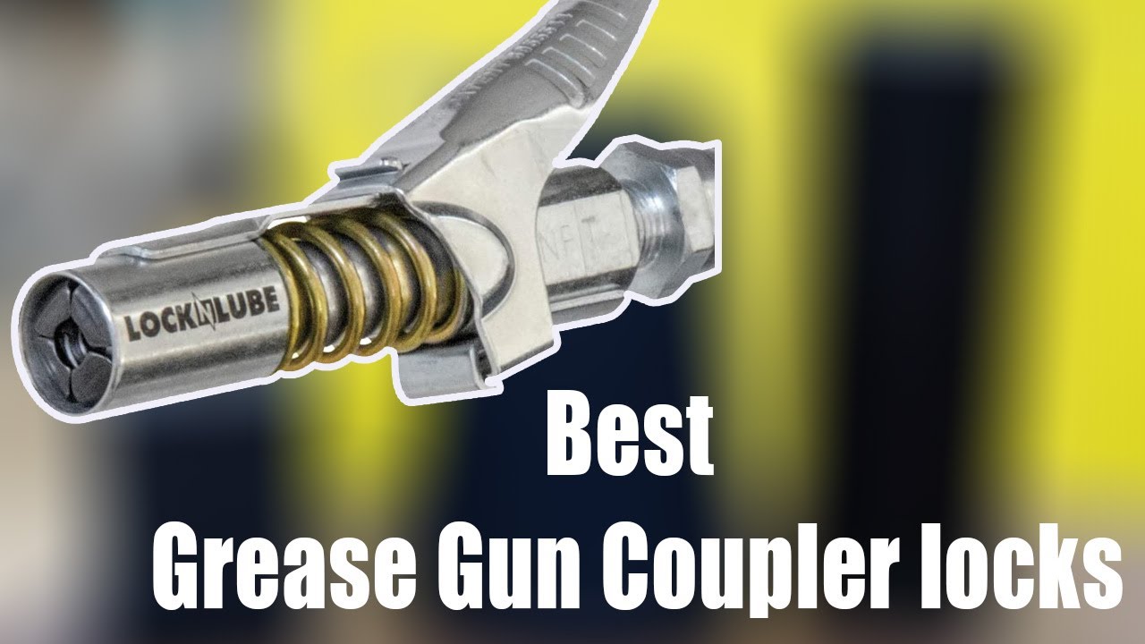 best 1 Grease Gun Coupler locks 2020 - YouTube