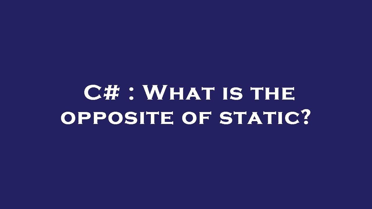 C What Is The Opposite Of Static YouTube c-what-is-the-opposite-of-static-youtube