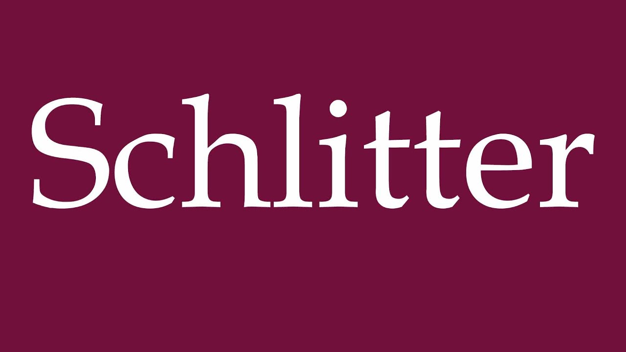 How to Pronounce ''Schlitter'' Correctly in German - YouTube