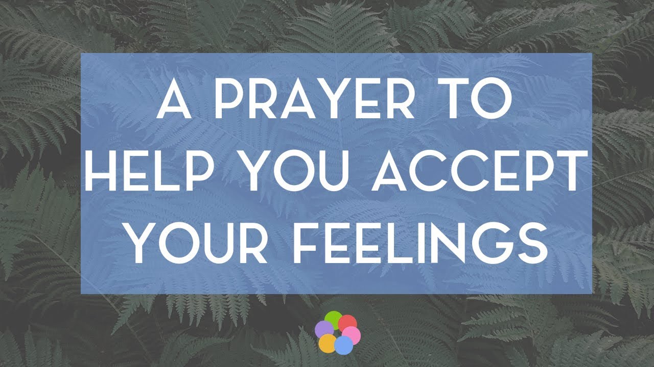 A Prayer to Help You Accept Your Feelings - YouTube