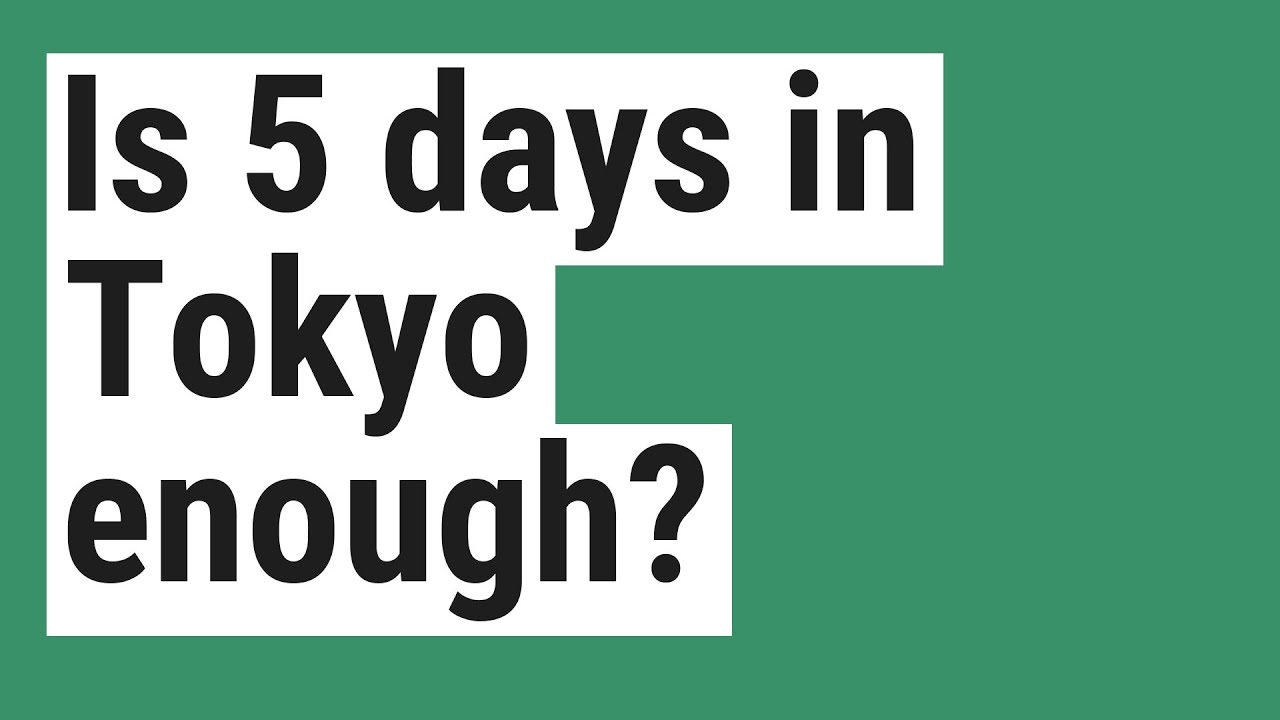 Is 5 Days In Tokyo Enough YouTube is-5-days-in-tokyo-enough-youtube