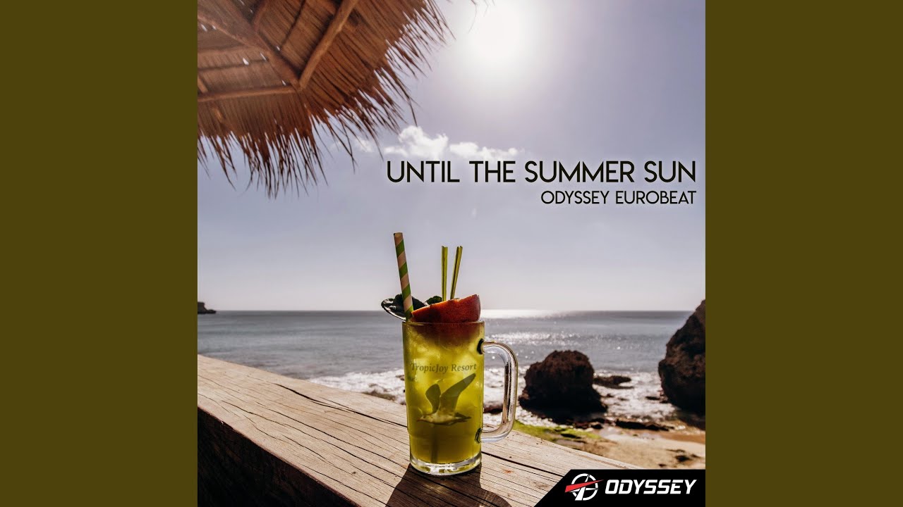 Until the Summer Sun - Music Video by Odyssey Eurobeat - Shazam