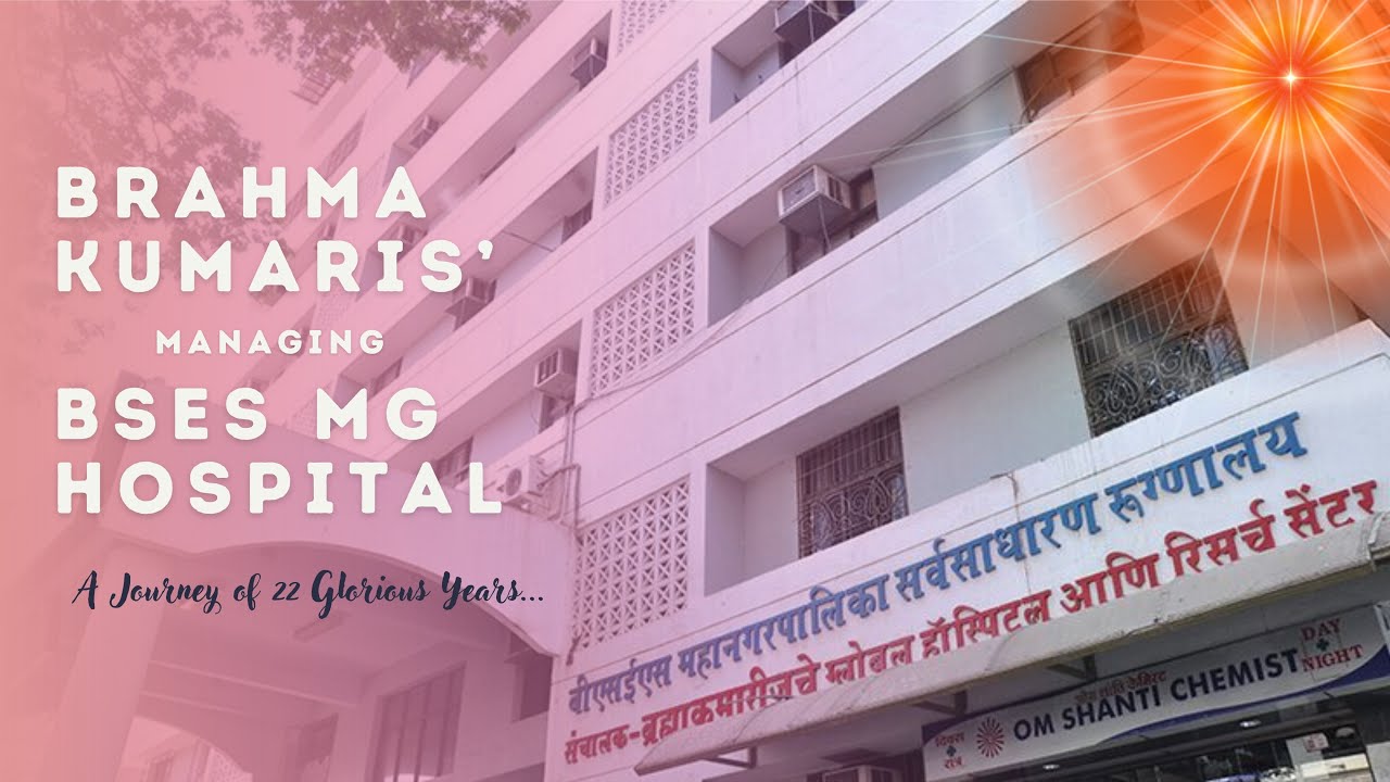 Brahma Kumaris' managing BSES MG Hospital | A journey of 22 glorious ...