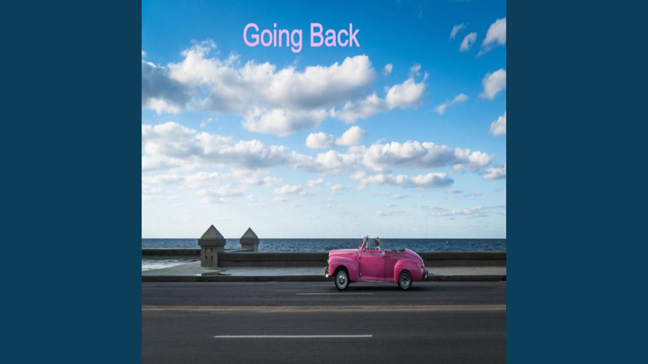 Going Back - YouTube
