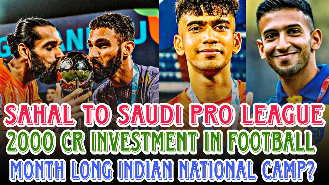 Sahal Abdul Samad To Saudi Pro League ? 2000 Cr Investment in Indian ...