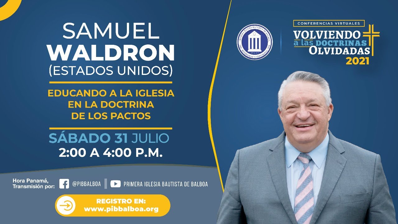 Volviendo a las Doctrinas Olvidadas 2021 -Dia 3 - Dr. Samuel Waldron ...