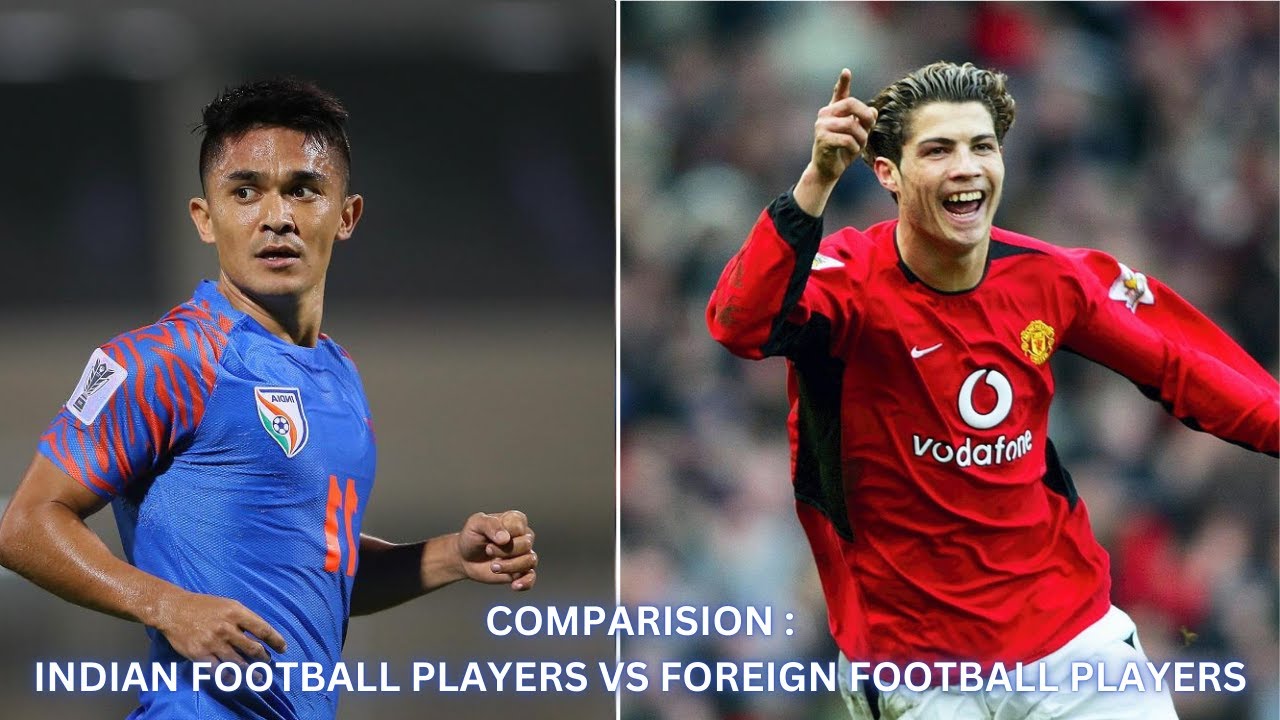 INDIAN FOOTBALL PLAYERS VS FOREIGN FOOTBALL PLAYERS || COMPARISION ...