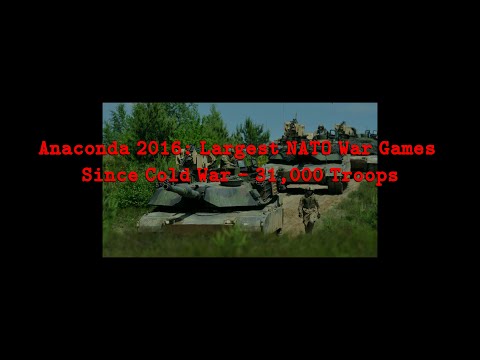 Anaconda 2016: Largest NATO Exercise Since Cold War/31,000 Troops