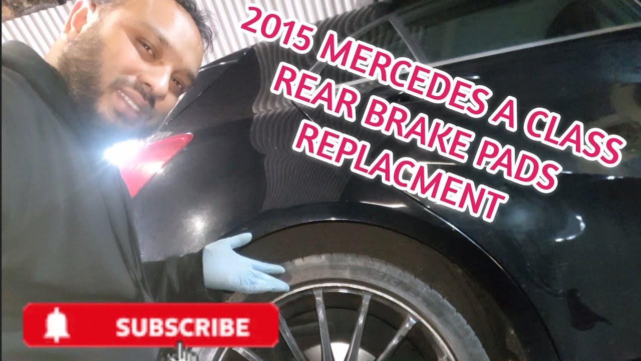 2015 MERCEDES A CLASS REAR BRAKE PADS REPLACMENT - YouTube