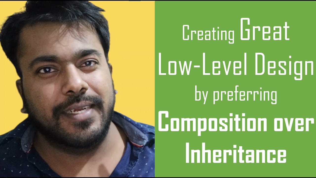 Creating Great Low-Level Design by preferring Composition over ...