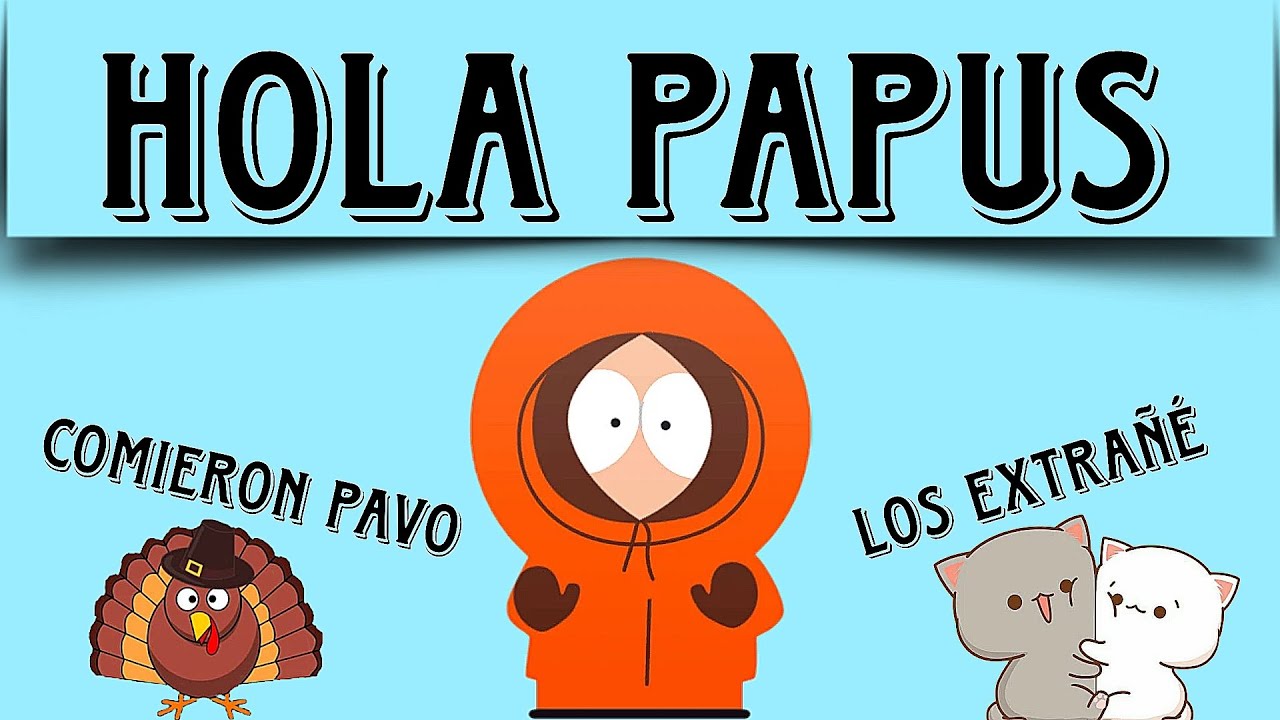 HOLA PAPUS LOS EXTRAÑÉ - YouTube
