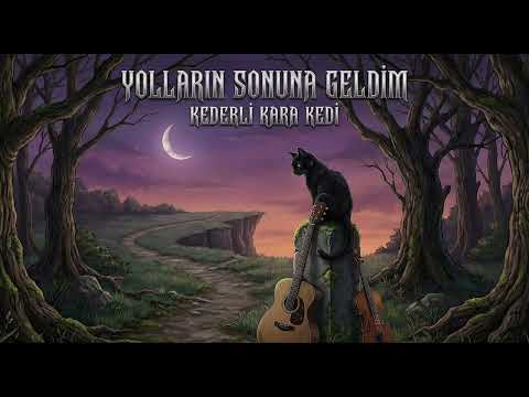Kederli Kara Kedi - Yolların Sonuna Geldim (Official Video)