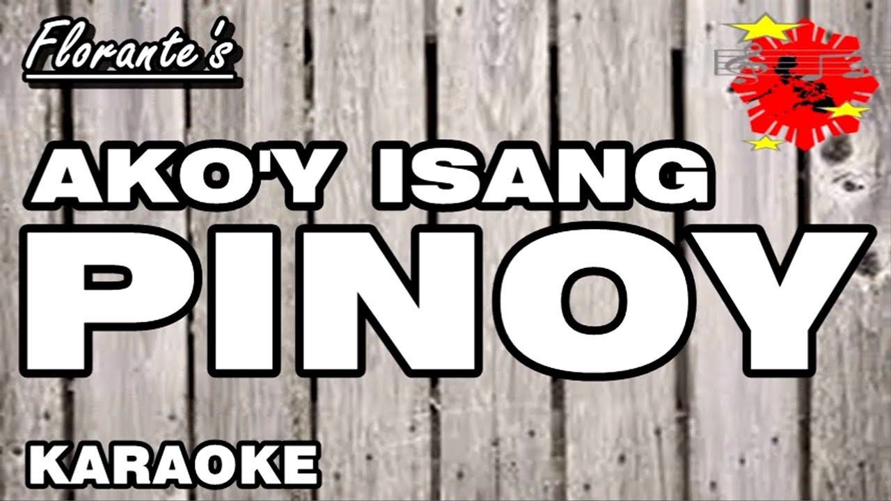 AKO'Y ISANG PINOY - Florante (Karaoke) - YouTube