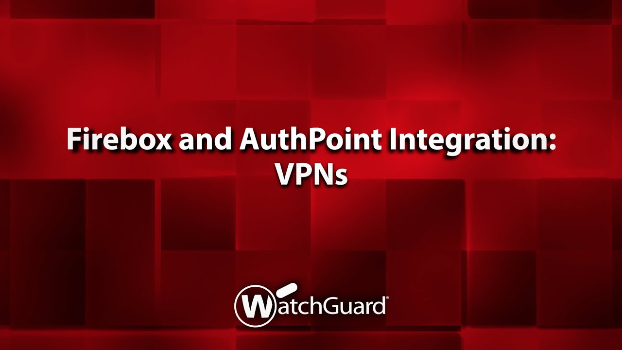 Demo: WatchGuard AuthPoint and Firebox Integration - VPNs - YouTube