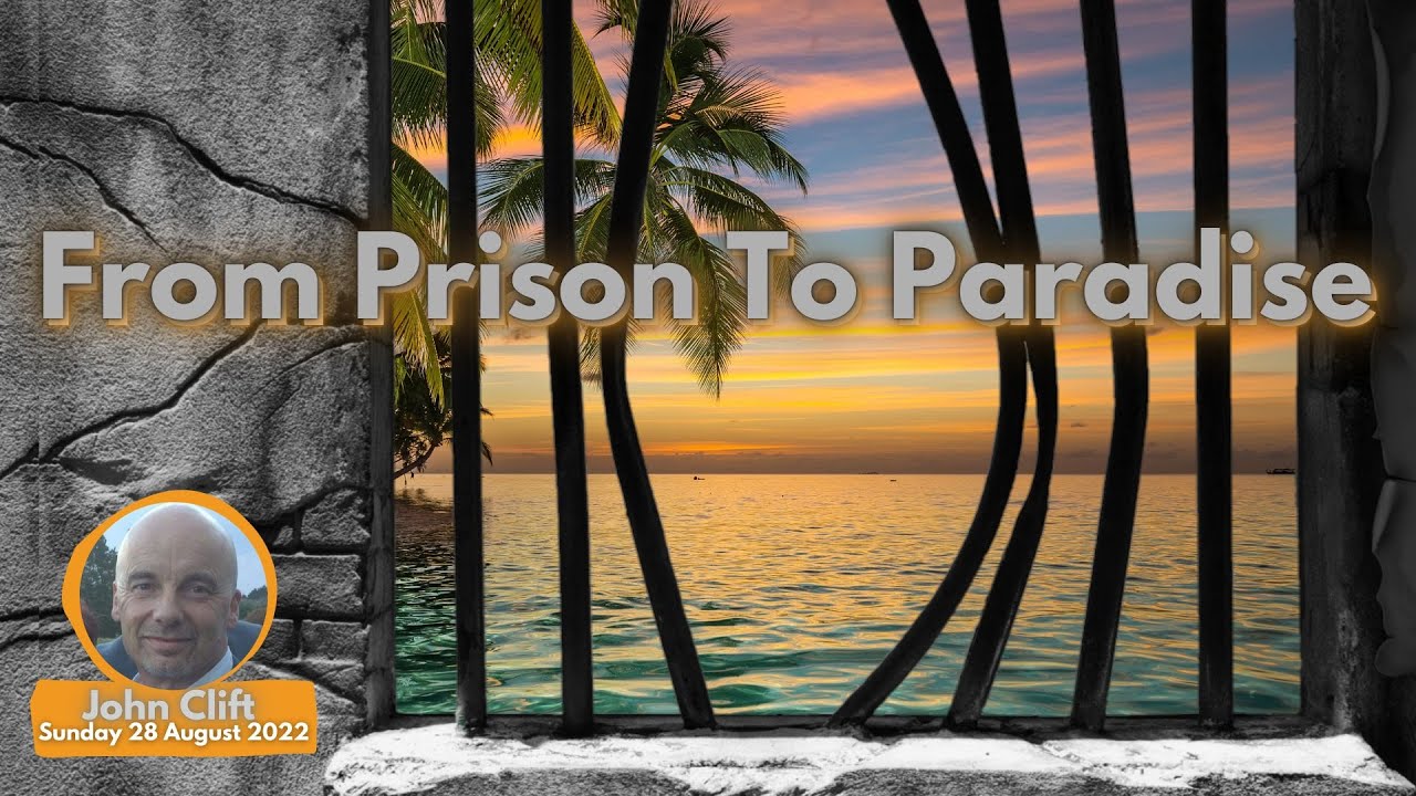 From Prison to Paradise - John Clift // Sunday 28 August 2022 - YouTube