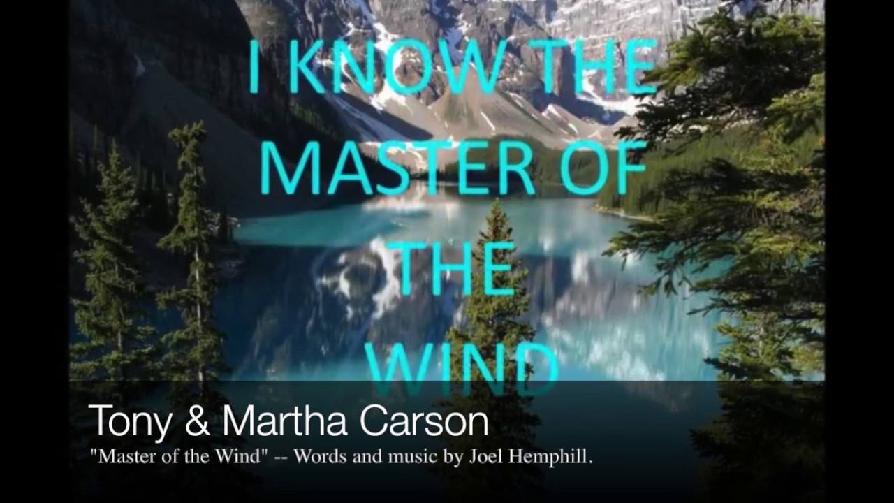 "Master of the Wind" - Tony and Martha Carson written by Joel Hemphill ...