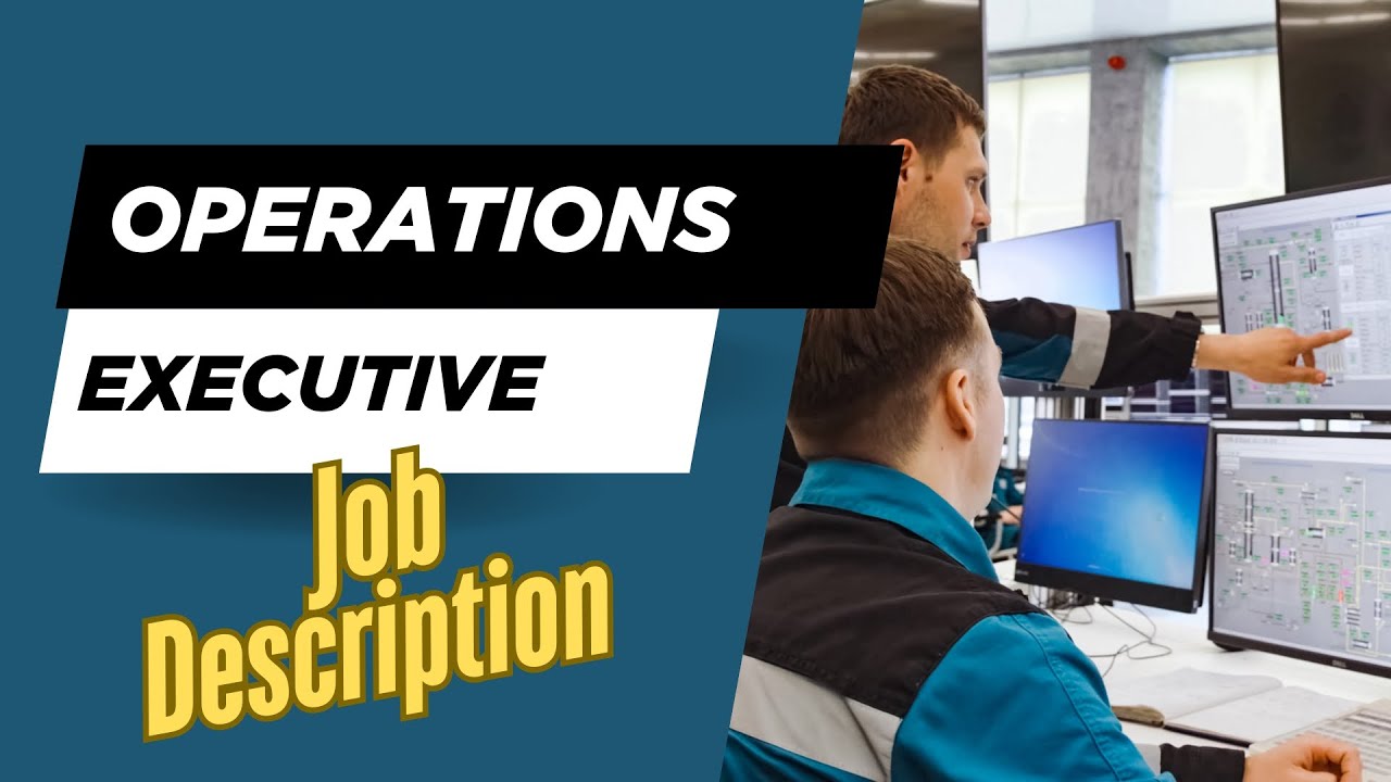 Job description of Operations Executive - Role, Responsibilities ...