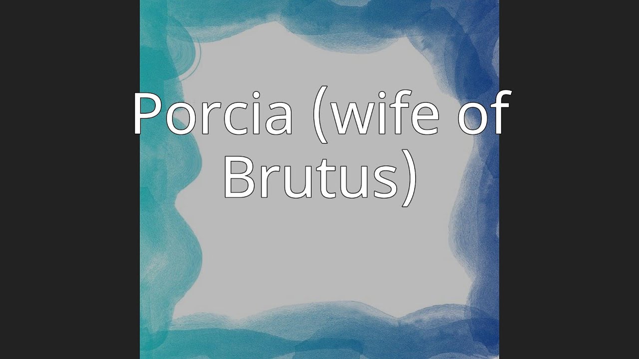 Porcia (wife of Brutus) - YouTube