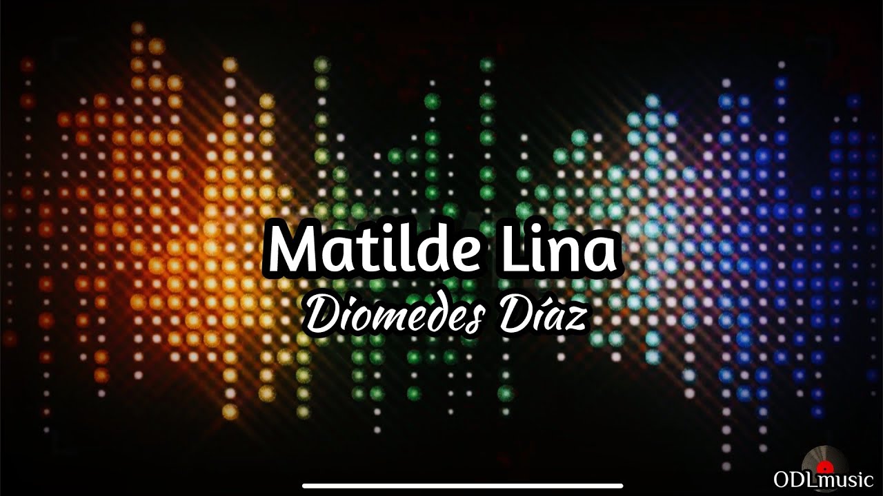 Matilde Lina - Diomedes Díaz (Letra) - YouTube
