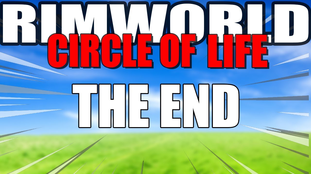 The End - RimWorld Circle of Life 50 - YouTube