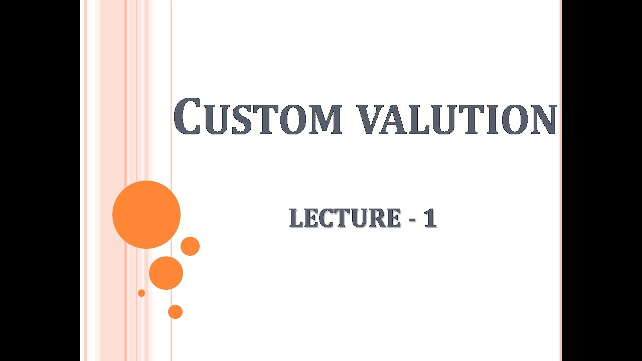 Custom Valuation (Lec-1) - YouTube